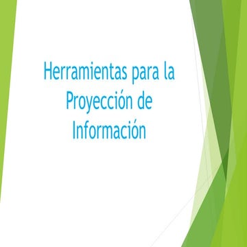 Presentancion sobre herramientas para proyeccion de informacion | PPTX | Technology & Computing