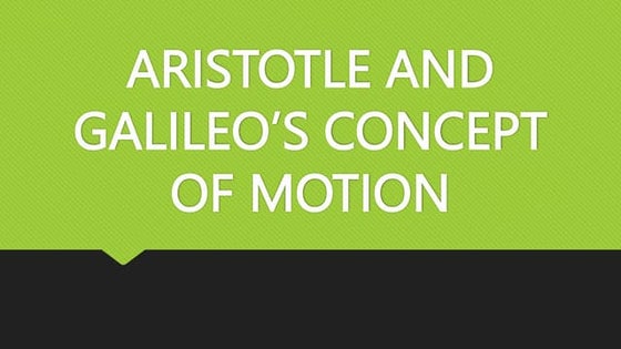 ARISTOTELIAN AND GALILEAN CONCEPT OF MOTION.pptx