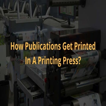 How Publications Get Printed In A Printing Press? | PPTX | Desktop ...