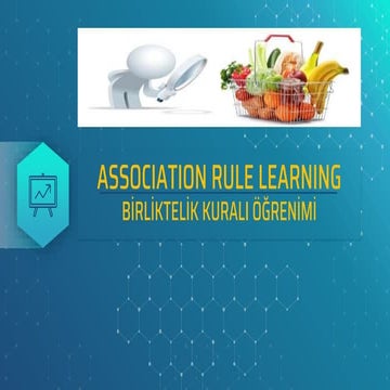 ASSOCIATION RULE LEARNING (BİRLİKTELİK KURALI ÖĞRENİMİ) | PPTX