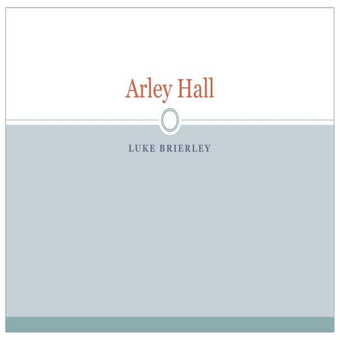 Arley hall | PPTX