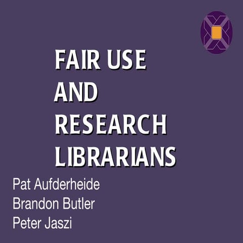Fair Use in Academic and Research Libraries | PPT | Technology & Computing