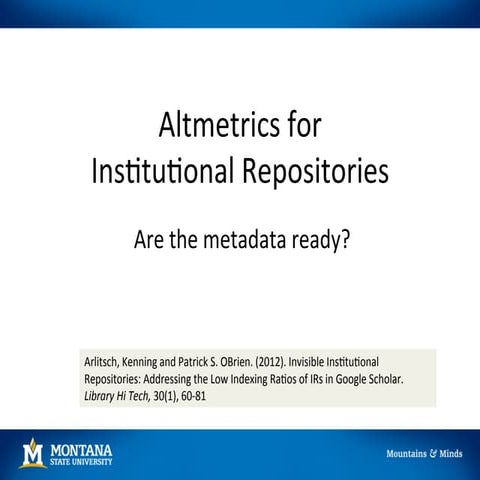Arlitsch, Altmetrics for Institutional Repositories: Are the Metadata ...