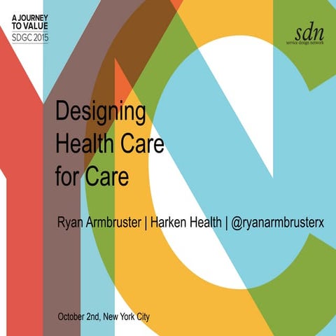 Designing Health Care for Care - Ryan Armbruster, Harken Health | PDF