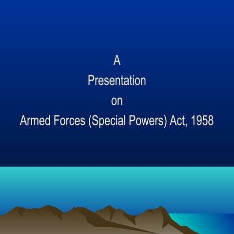 Armed Forces (Special Powers) Act, 1958 | PPT