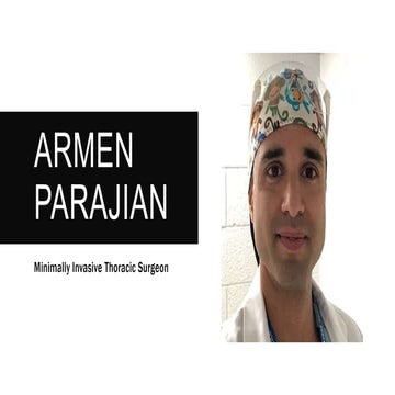 Minimally Invasive Thoracic Surgeon Armen Parajian | PPTX