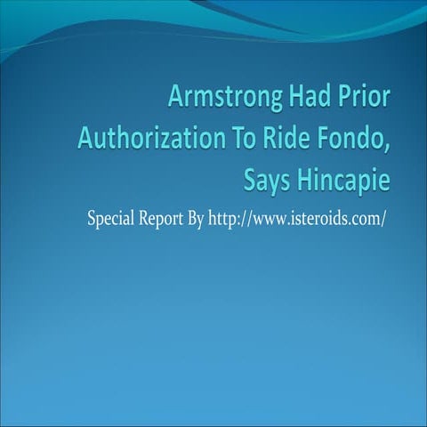 Armstrong Had Prior Authorization To Ride Fondo, Says Hincapie | PPT