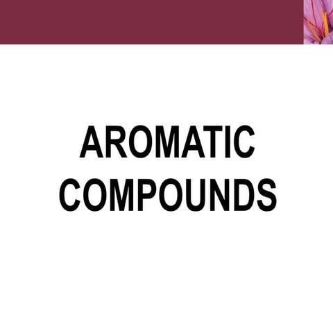 Aromatic Compounds and its Derivativesppt | PPT