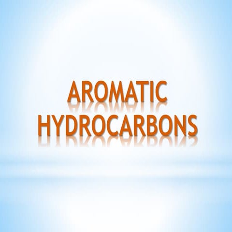 Aromatic hydrocarbons | PPTX