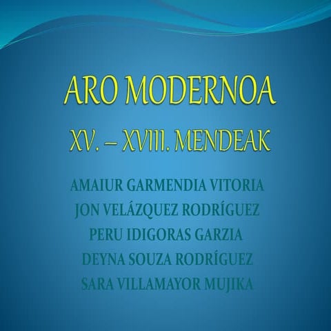 Aro modernoa, jon v, sara, amaiur, deyna, peru | PPTX