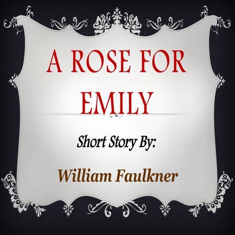 A rose for emily: A literary criticism.pptx