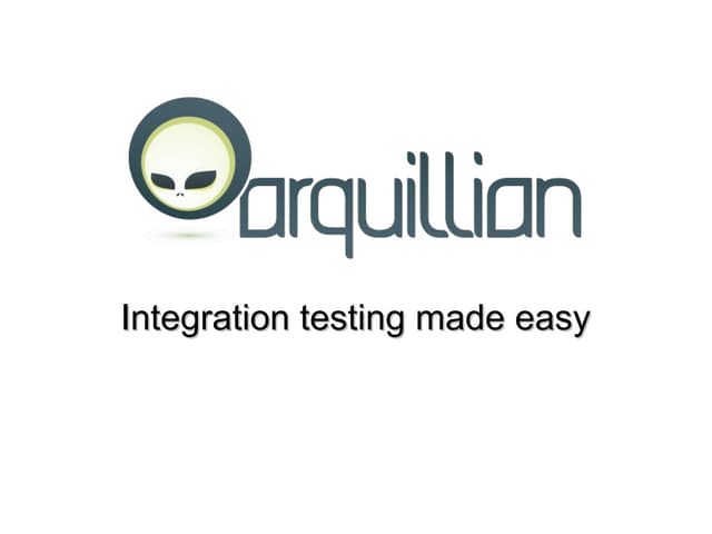 Arquillian Integration Testing Made Easy Ppt 7382