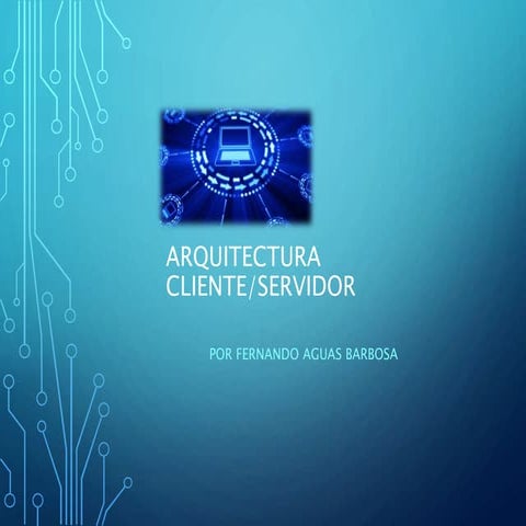 Arquitectura cliente servidor | PPTX | Computing | Technology & Computing