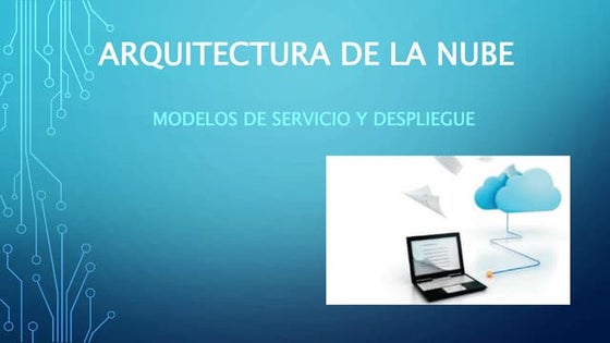 Arquitectura de la nube modelos de servicio y despliegue | PPT