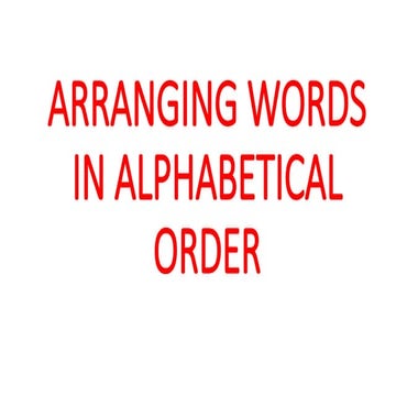 ARRANGING WORDS IN ALPHABETICAL ORDER.pptx
