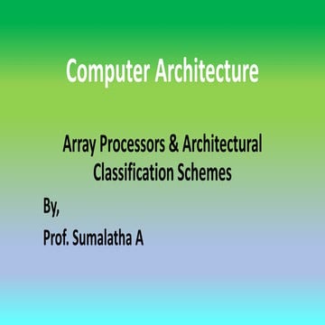 Array Processors And Architectural Classification Schemes Computer Architecture Prof Sumalatha Pptx