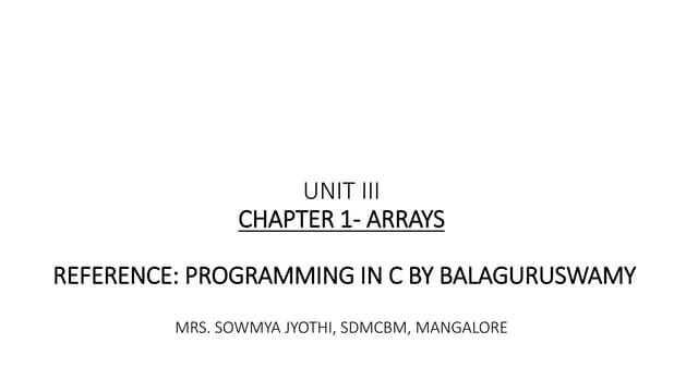 Arrays in c unit iii chapter 1 mrs.sowmya jyothi | PPT Arrays in c unit iii chapter 1 mrs.sowmya jyothi | PPT