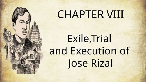 Jose Rizal's Exile, Trial, and Execution | PPTX