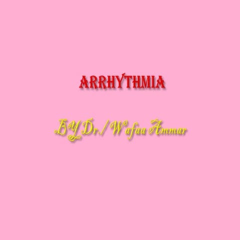 ARRHyTHMIA BY Dr./ Wafaa Ammar | PDF