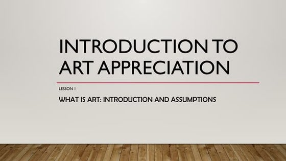 Lesson 1 What is art appreciation?: Introduction and Assumptions | PDF | Modern Art | Fine Art