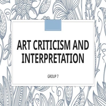 Art-criticism-and-interpretation-GROUP-7-FINAL-1.pptx