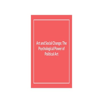 Art and Social Change_ The Psychological Power of Political Art.pdf