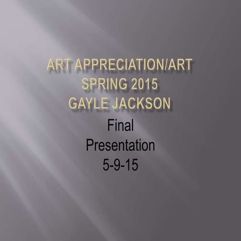 Art appreciation final gayle jackson | PPTX