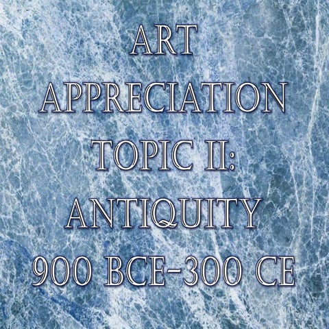 Art Appreciation Topic II: Antiquity | PDF | Mental Health | Diseases ...