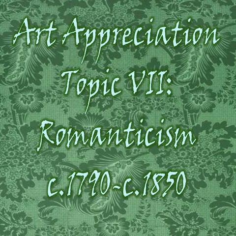 Art Appreciation Topic VII: Romanticism | PDF