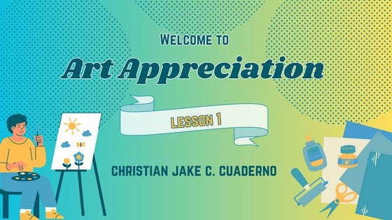 Lesson 1 introduction to art appreciation | PPT