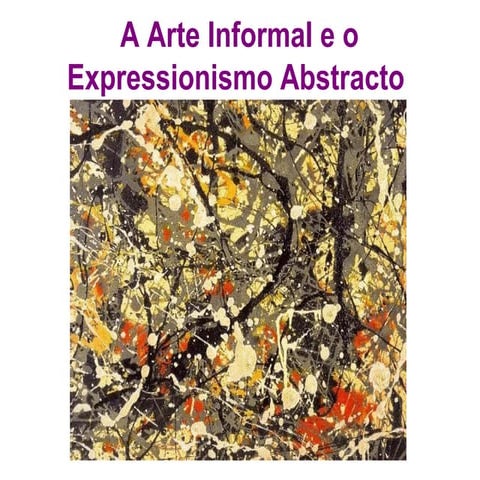 Arte Informal e Expressionismo Abstracto | PPT
