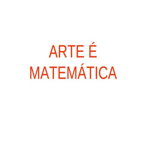 Arte é matemática | PPT