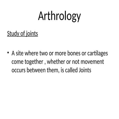 Arthrology is the science concerned with the study of the anatomy ...