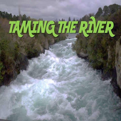 Taming The River | PPT