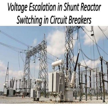 Voltage Escalation in Shunt Reactor Switching in Circuit Breakers | PPTX