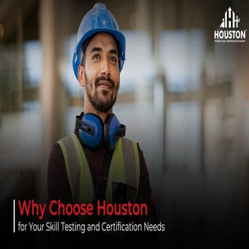 Why Choose Houston for Your Skill Testing and Certification Needs? | PPTX