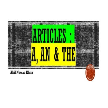 The Use of Articles [ A, An, The ] .pptx