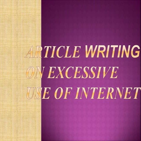 Article writing on excessive use of internet.pptx