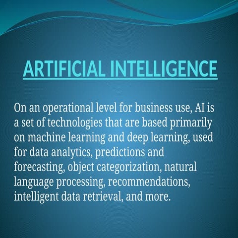 ARTIFICIAL INTELLIGENCE -(AI) is a set of technologies that enable ...