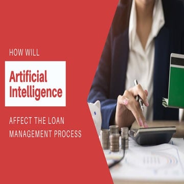 How will Artificial Intelligence Affect the Loan Management Process | PDF