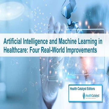 Artificial Intelligence and Machine Learning in Healthcare: Four Real ...