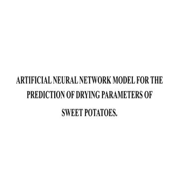 ARTIFICIAL NEURAL NETWORK MODEL FOR THE PREDICTION OF DRYING PARAMETERS OF.pptx