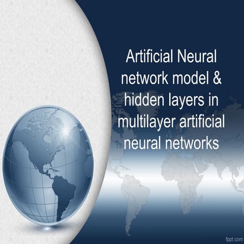 Artificial Neural Network Model And Hidden Layers In Multilayer Artificial Neural Networks Ppt 