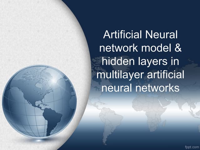 Artificial Neural Network Model And Hidden Layers In Multilayer Artificial Neural Networks Ppt