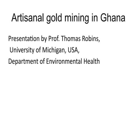 Artisinal Gold Mining in Ghana.pptx xxxx | PPTX