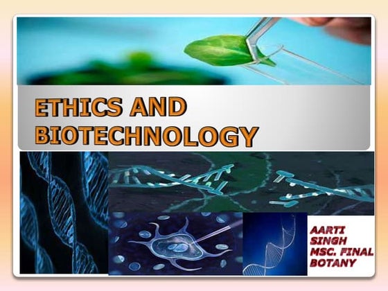 Ethical issues in biotechnology | PPTX