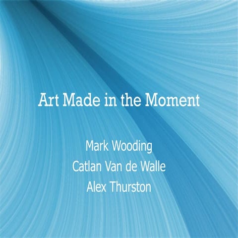 Art made in the moment | PPT