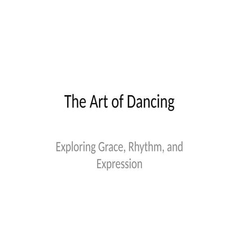 The Art of Dancing Presentation entertainment and knowledge | PPTX