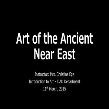 Art of The Ancient Near East - Mesopotamia and Persia | PPTX