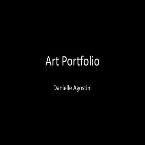 Art Portfolio - Danielle Agostini | PPTX | Photo Editing Software ...